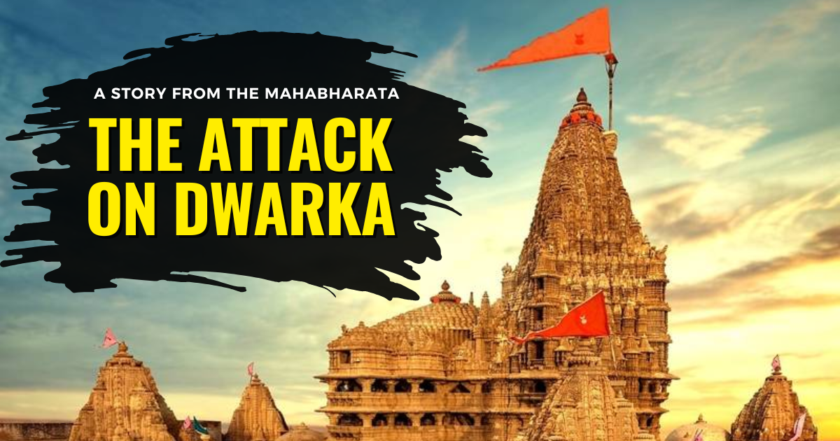 The Attack on Dwarka | Who Attacked Dwarka in Mahabharata